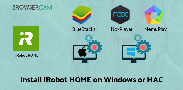 iRobot HOME for PC - How to Install on Windows PC, Mac