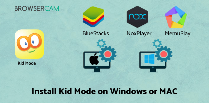 Kid Mode for PC - How to Install on Windows PC, Mac