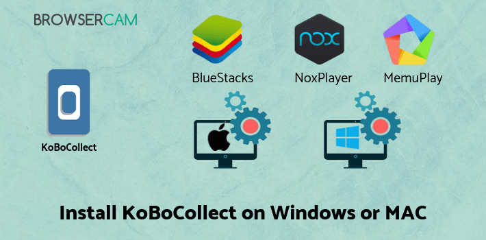 KoBoCollect for PC - How to Install on Windows PC, Mac