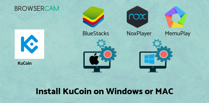 KuCoin for PC - How to Install on Windows PC, Mac
