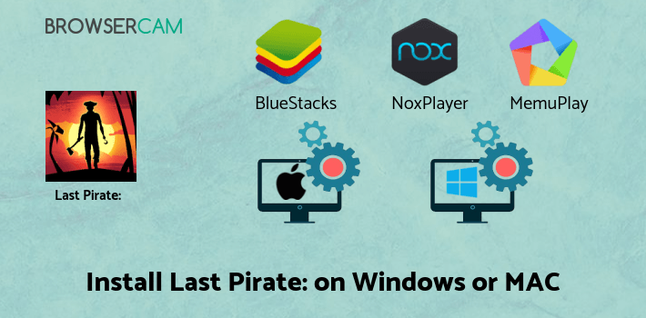 Last Pirate: Island Survival for PC - How to Install on Windows PC, Mac