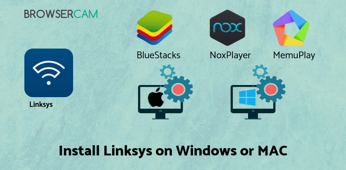 Linksys for PC - How to Install on Windows PC, Mac