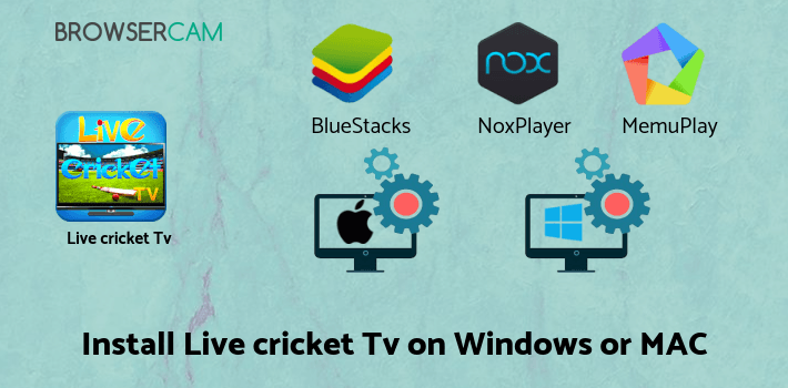 Live cricket Tv for PC - How to Install on Windows PC, Mac