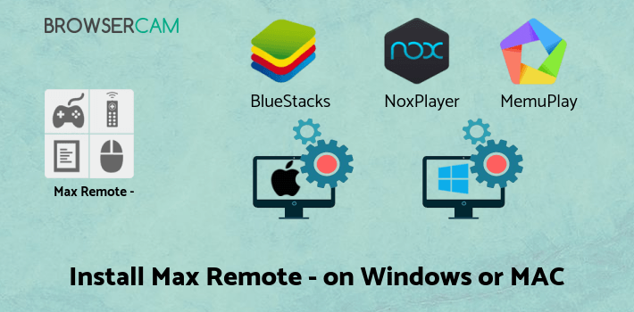 Max Remote - Computer for PC - How to Install on Windows PC, Mac