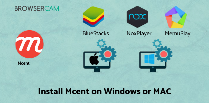 Mcent for PC - How to Install on Windows PC, Mac