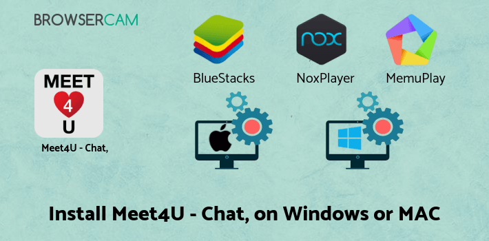 Meet4U - Chat, Love, Singles! for PC - How to Install on Windows PC, Mac