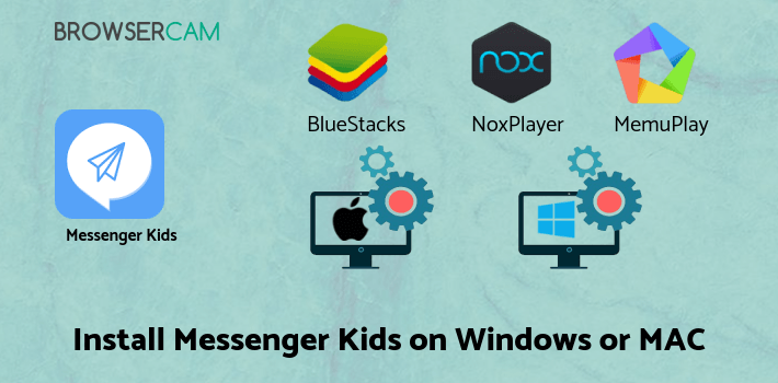 Messenger Kids for PC - How to Install on Windows PC, Mac