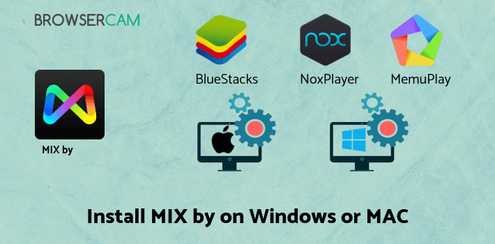 MIX by Camera360 for PC - How to Install on Windows PC, Mac