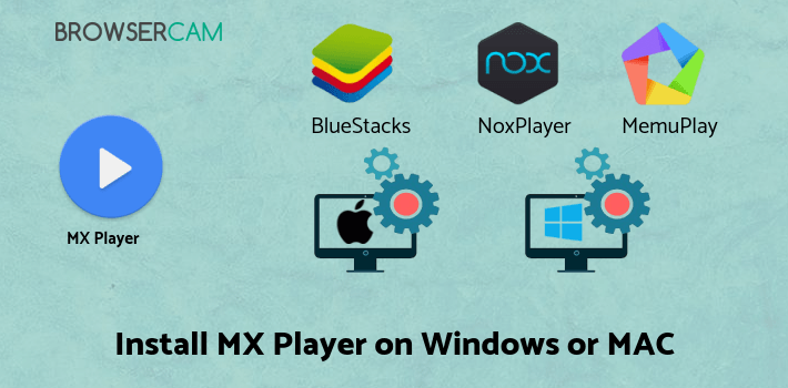 MX Player for PC - How to Install on Windows PC, Mac