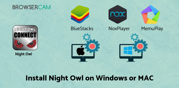 Night Owl Connect for PC - How to Install on Windows PC, Mac
