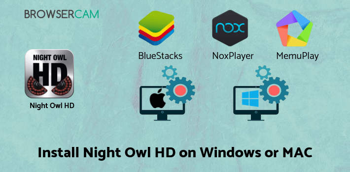 Night Owl HD for PC - How to Install on Windows PC, Mac