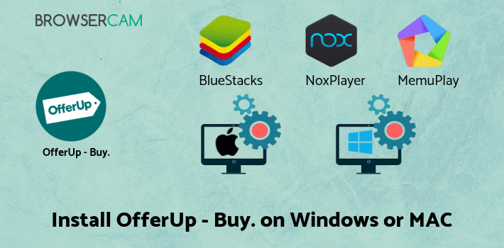 OfferUp - Buy. Sell. Offer Up for PC - How to Install on Windows PC, Mac