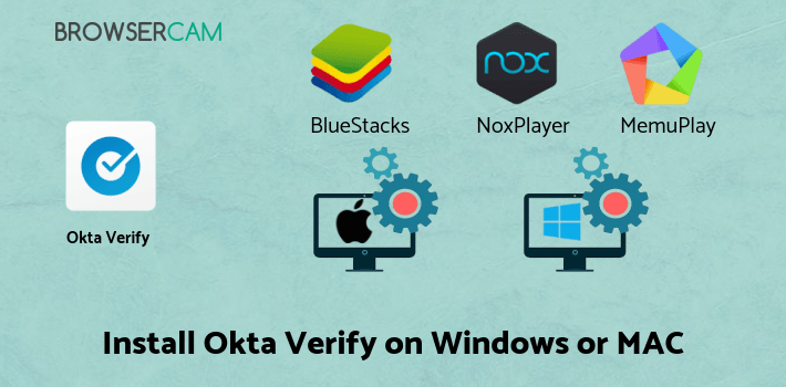 Okta Verify for PC - How to Install on Windows PC, Mac