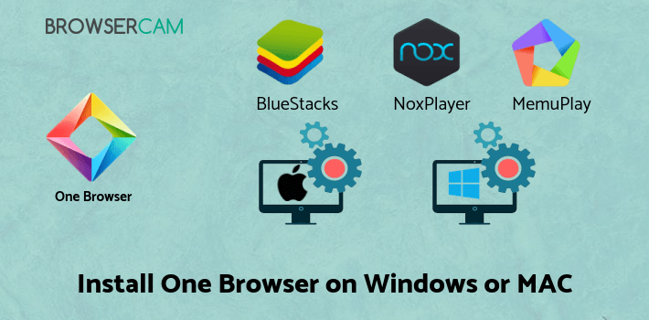 One Browser for PC - How to Install on Windows PC, Mac