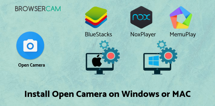 Open Camera for PC - How to Install on Windows PC, Mac