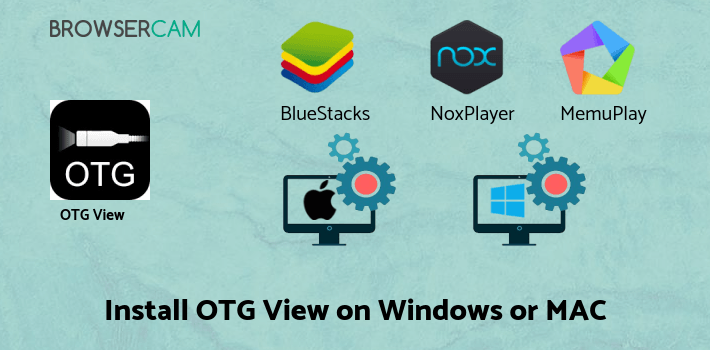 OTG View for PC - How to Install on Windows PC, Mac