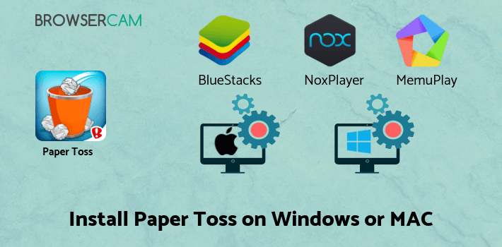 Paper Toss for PC - How to Install on Windows PC, Mac