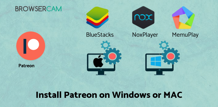 Patreon for PC - How to Install on Windows PC, Mac