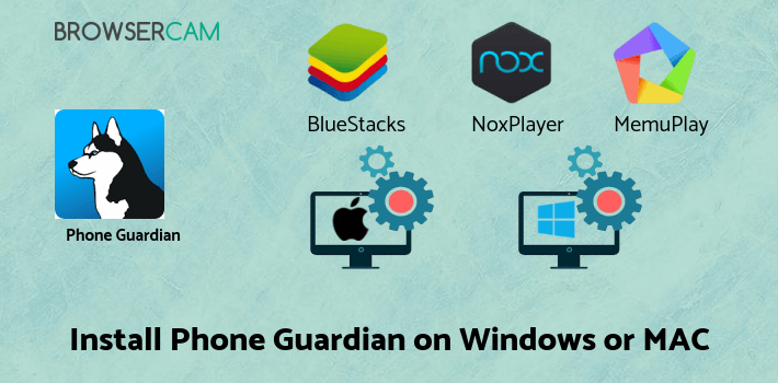 Phone Guardian Mobile Security for PC - How to Install on Windows PC, Mac