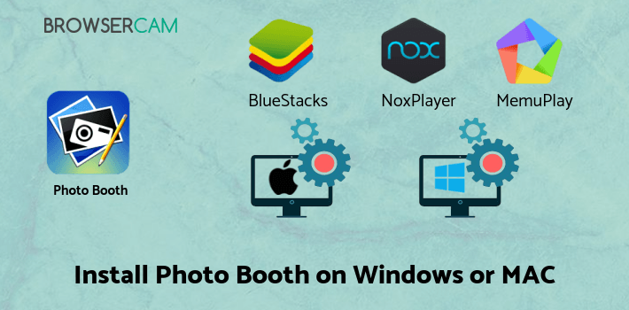 Photo Booth for PC - How to Install on Windows PC, Mac