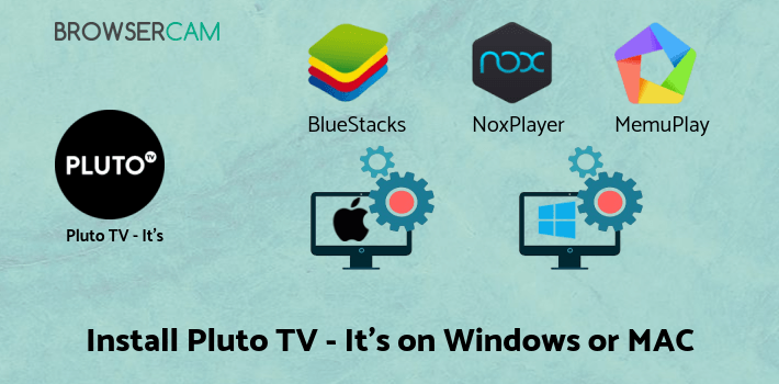 Pluto TV - It’s Free TV for PC - How to Install on Windows PC, Mac