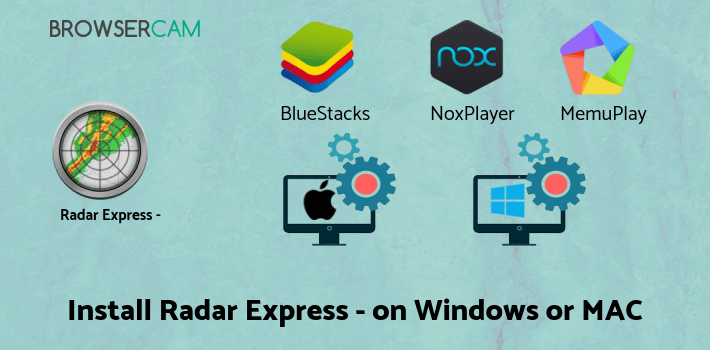 Radar Express - with NOAA Weather for PC - How to Install on Windows PC ...