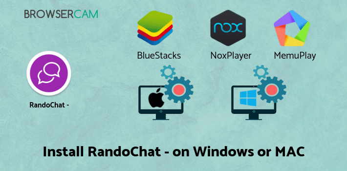 RandoChat - Chat roulette for PC - How to Install on Windows PC, Mac