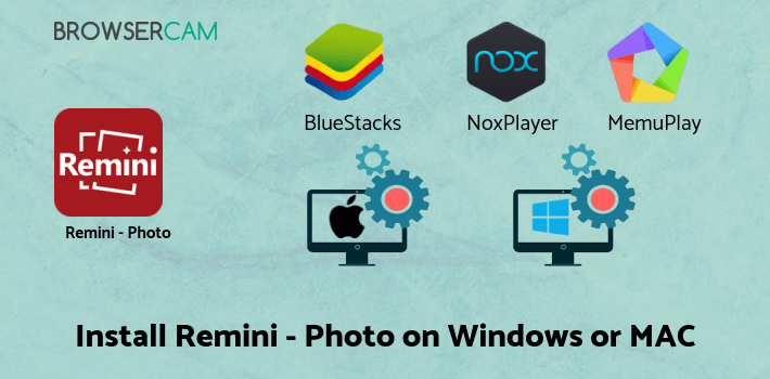 Remini - Photo Enhancer for PC - How to Install on Windows PC, Mac