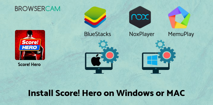 Score! Hero for PC - How to Install on Windows PC, Mac