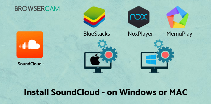 SoundCloud - Music & Audio for PC - How to Install on Windows PC, Mac