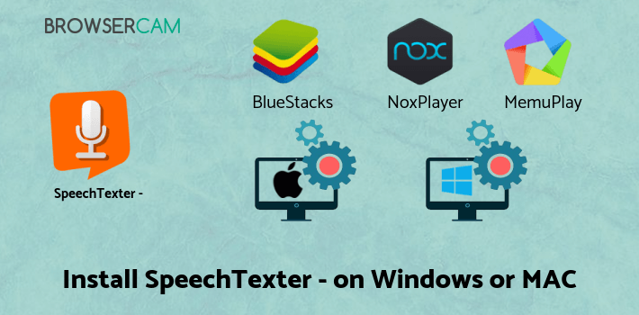 SpeechTexter - Speech to Text for PC - How to Install on Windows PC, Mac
