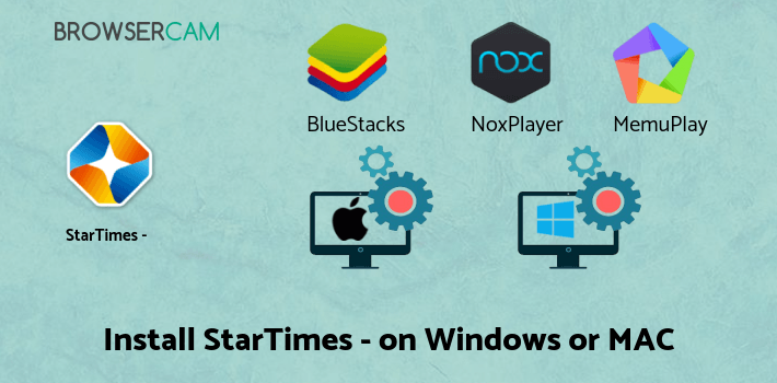 StarTimes - Live TV & Football for PC - How to Install on Windows PC, Mac