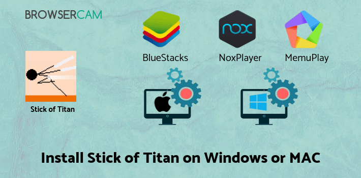 Stick of Titan for PC - How to Install on Windows PC, Mac