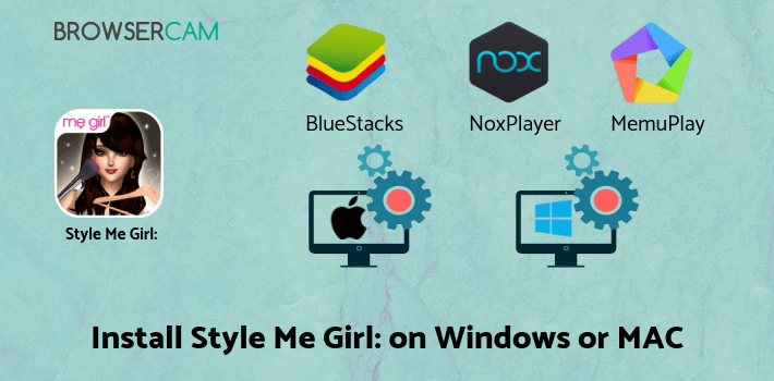 Style Me Girl: Free 3D Dressup for PC - How to Install on Windows PC, Mac