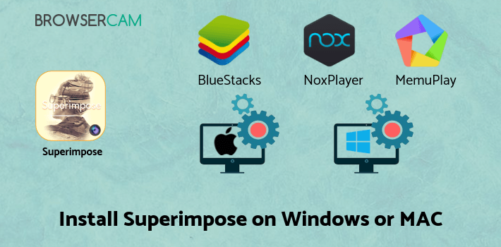 Superimpose Photo Editor for PC - How to Install on Windows PC, Mac