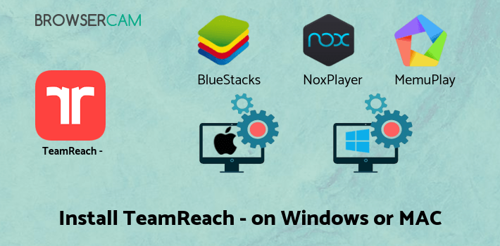 TeamReach - Your Team App for PC - How to Install on Windows PC, Mac