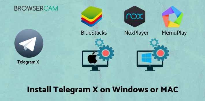 Telegram X for PC - How to Install on Windows PC, Mac