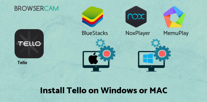 Tello for PC - How to Install on Windows PC, Mac