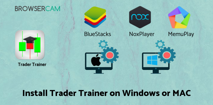 Trader Trainer for PC - How to Install on Windows PC, Mac