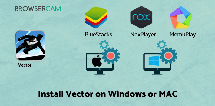 Vector for PC - How to Install on Windows PC, Mac