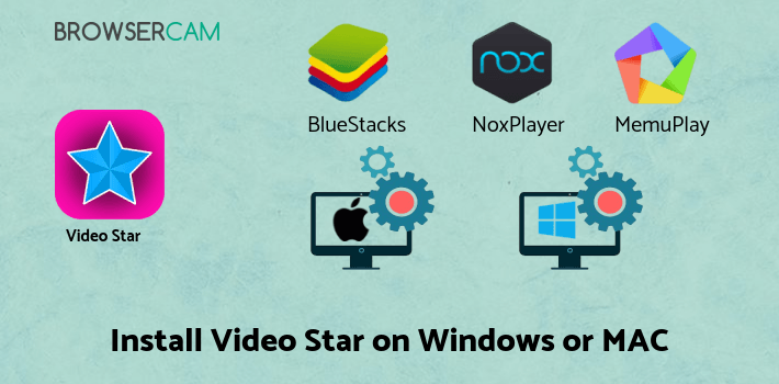 Video Star Editor! for PC - How to Install on Windows PC, Mac