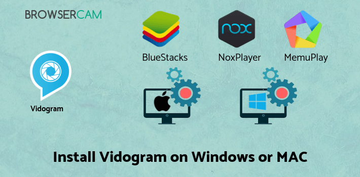 Vidogram for PC - How to Install on Windows PC, Mac