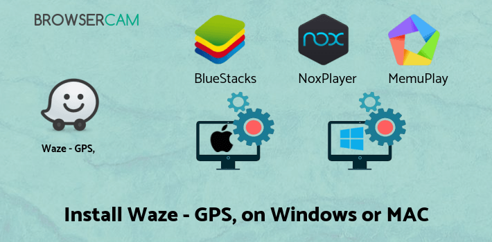 Waze - GPS, Maps, Traffic Alerts & Live Navigation for PC - How to ...