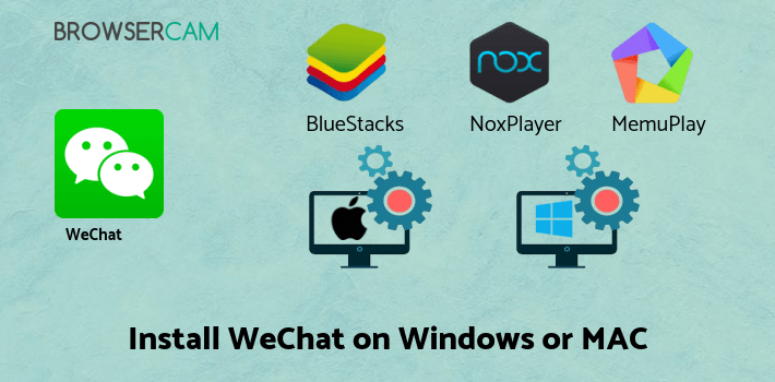 WeChat for PC - How to Install on Windows PC, Mac