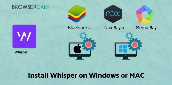 Whisper for PC - How to Install on Windows PC, Mac