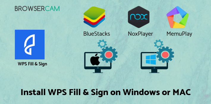 WPS Fill & Sign for PC - How to Install on Windows PC, Mac