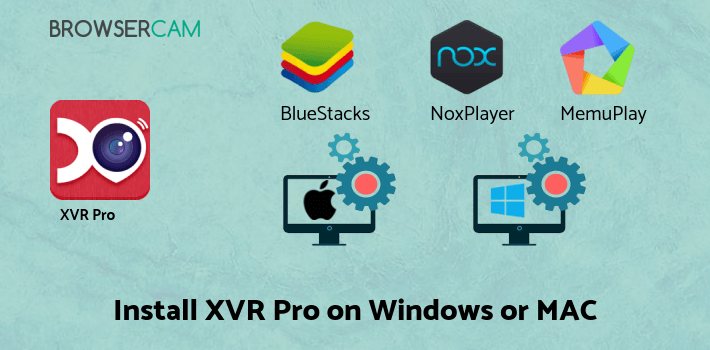 XVR Pro for PC - How to Install on Windows PC, Mac
