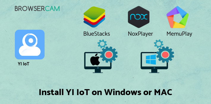 YI IoT for PC - How to Install on Windows PC, Mac