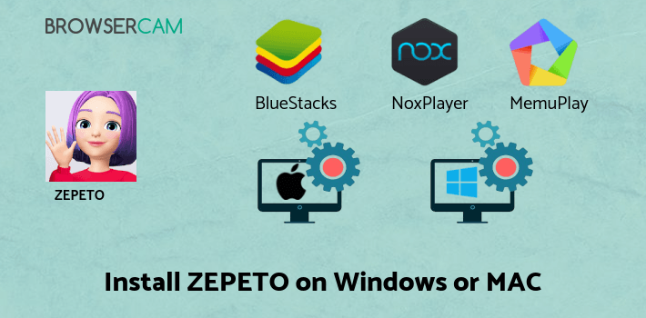 ZEPETO for PC - How to Install on Windows PC, Mac