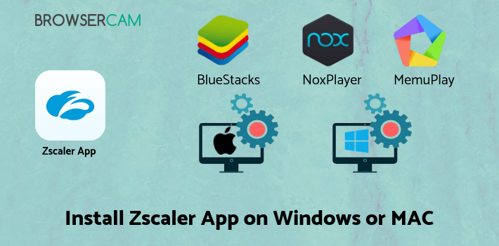 Zscaler App for PC - How to Install on Windows PC, Mac